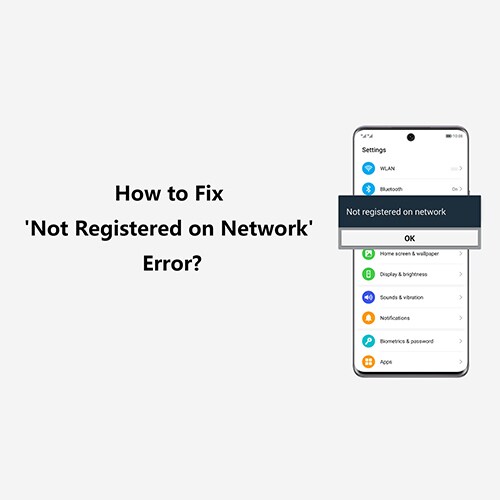 How to Fix 'Not Registered on Network' Error - Quick Solutions & Tips ...