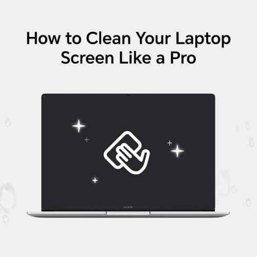 How to Clean Laptop Screen: Easy and Safe DIY Methods - HONOR MY